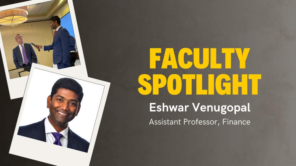 Faculty Spotlight: Eshwar Venugopal - College of Business
